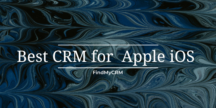 10 Best Crm For Apple Mac Iphone Ipad And Other Ios Software Findmycrm